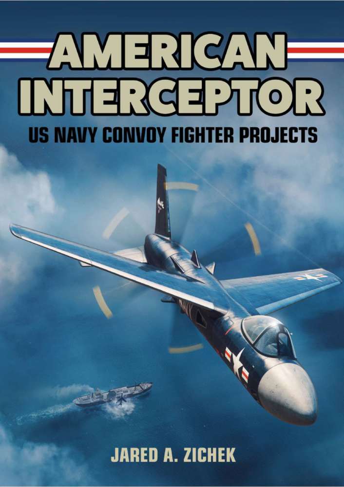 American Interceptor: US Navy Convoy Fighter Projects | Products at ...