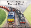 PETER'S RAILWAY - NOW AND THEN | Mortons Books